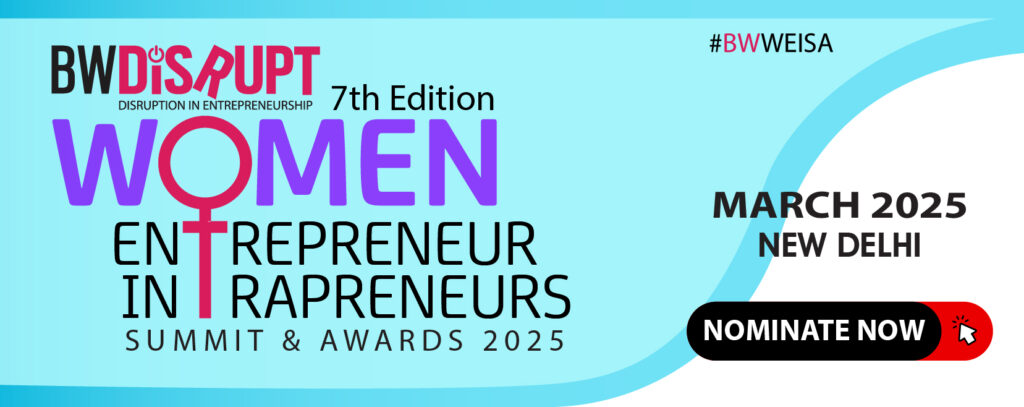 BW Disrupt: Women Entrepreneur and Intrapreneurs Summit and Awards 2025 - BW Businessworld